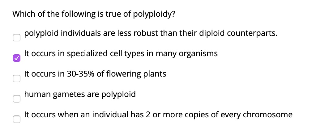 SOLVED: Which of the following is true of polyploidy? polyploid ...