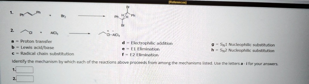 SOLVED: Br2 a=Proton transfer d=Electrophilic addition g=S1 Nucleophilic substitution b=Lewis ...
