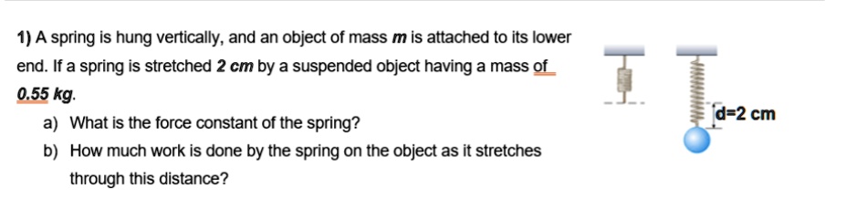 1) A spring is hung vertically, and an object of mass m is attached to ...