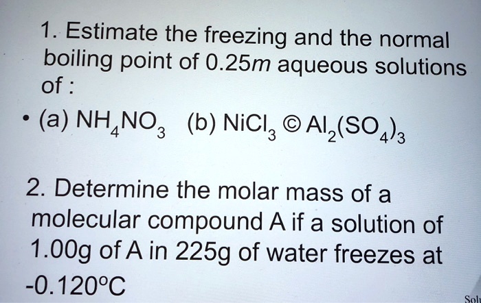 1 estimate the freezing and the normal boiling point of 025m aqueous solutions of a nh no3 b ...