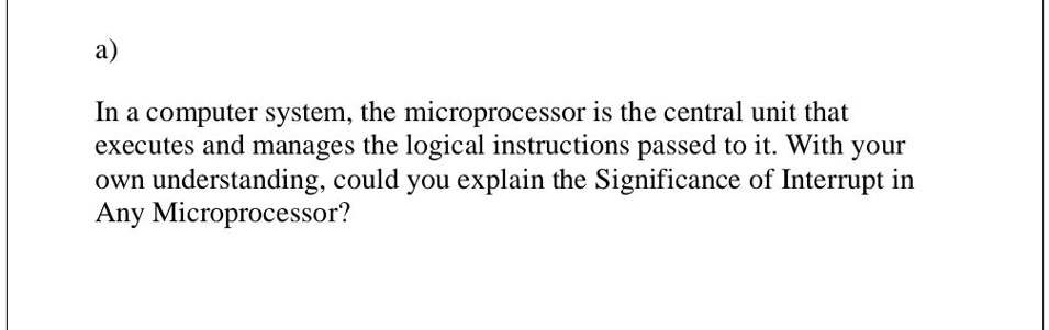 SOLVED: a) In a computer system, the microprocessor is the central unit ...