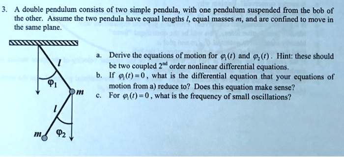 SOLVED: A double pendulum consists of two simple pendula, with one pendulum suspended from the ...