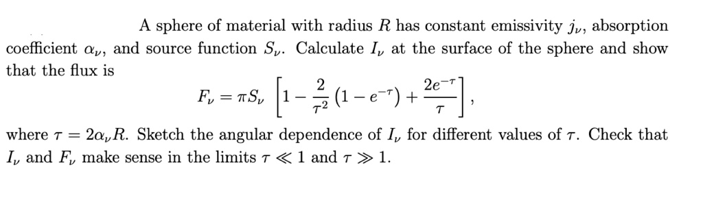 SOLVED: A sphere of material with radius R has a constant emissivity j ...