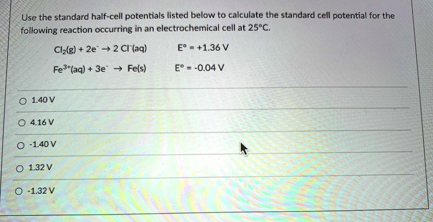 SOLVED: Use the standard half-cell potentials listed below to calculate the standard cell ...