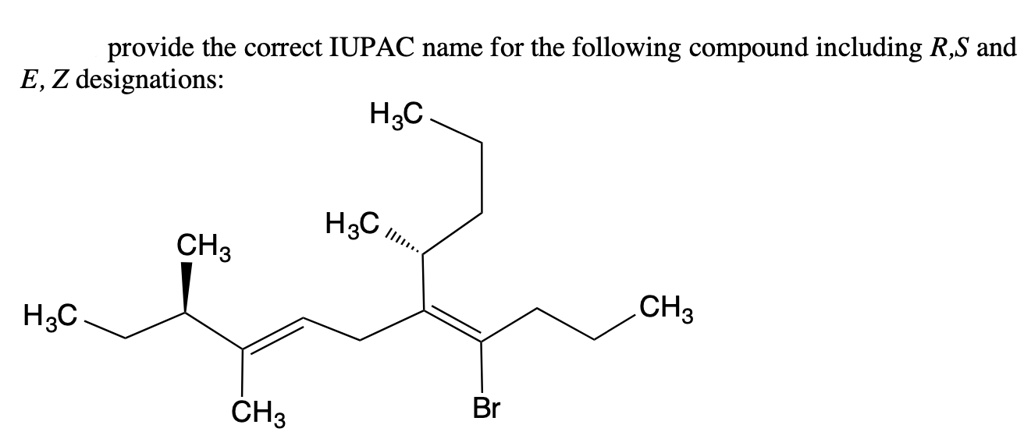 provide the correct IUPAC name for the following compound including R,S and E, Z designations ...