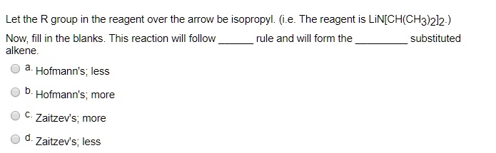 Let the R group in the reagent over the arrow be isopropyl....