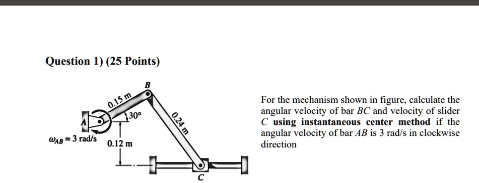 SOLVED: For the mechanism shown in the figure, calculate the angular velocity of bar BC and the ...