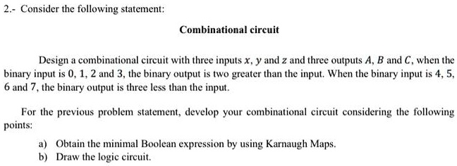 Solved 2 Consider The Following Statement Combinational Circuit Design A Combinational