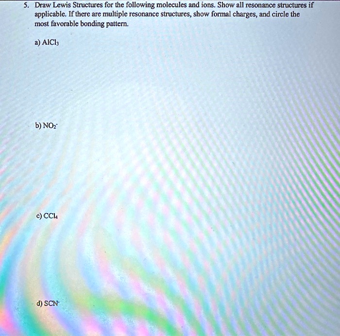 SOLVED: Draw Lewis Structures for the following molecules and ions. Show all resonance ...