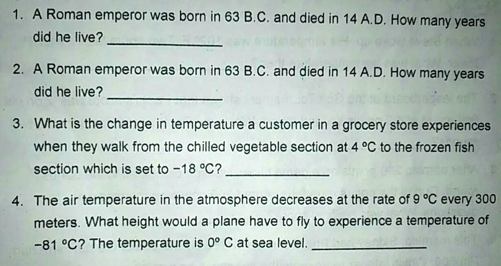 SOLVED: A Roman emperor was born in 63 B.C. and died in 14 A.D. How ...