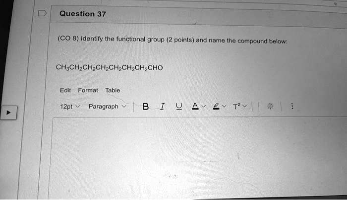 SOLVED: (CO 8) Identify the functional group(s) and name the compound below: CH3CH2CH2CH2CH2CH2CHO