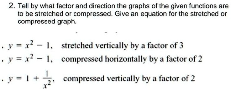 VIDEO solution: Tell by what factor and direction the graphs of the ...