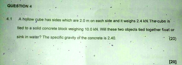 SOLVED: A hollow cube has sides which are 2.0 m on each side and it weighs 2.4 kN. The cube is ...