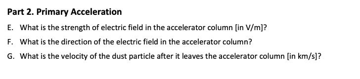 SOLVED: Part 2. Primary Acceleration What is the strength of electric ...