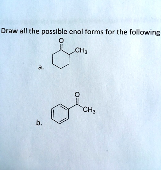 SOLVED: Draw all the possible enol forms for the following CH3 CHa bs