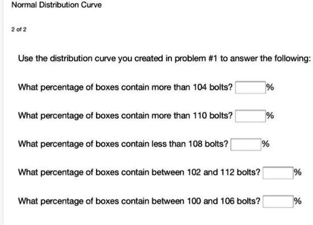 Normal Distribution Curve 2 of 2 Use the distribution curve you created ...