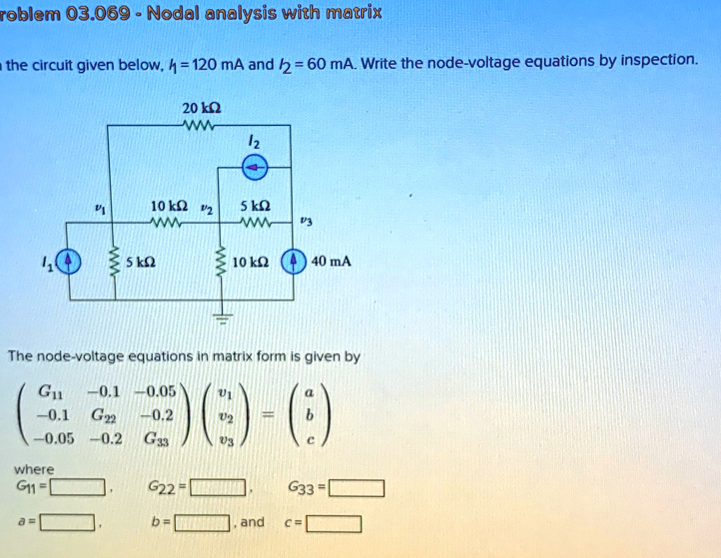 [GET ANSWER] Problem 03.069 - Nodal analysis with matrix In the circuit ...