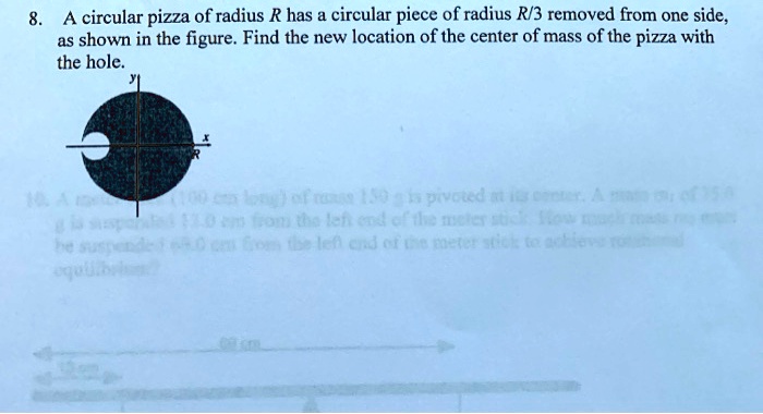 8. A circular pizza of radius R has a circular piece of radius R/3 ...