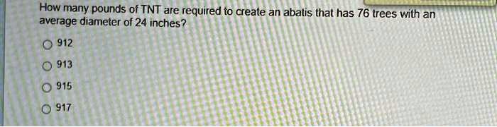 How many pounds of TNT are required to create an abatis that has 76 ...