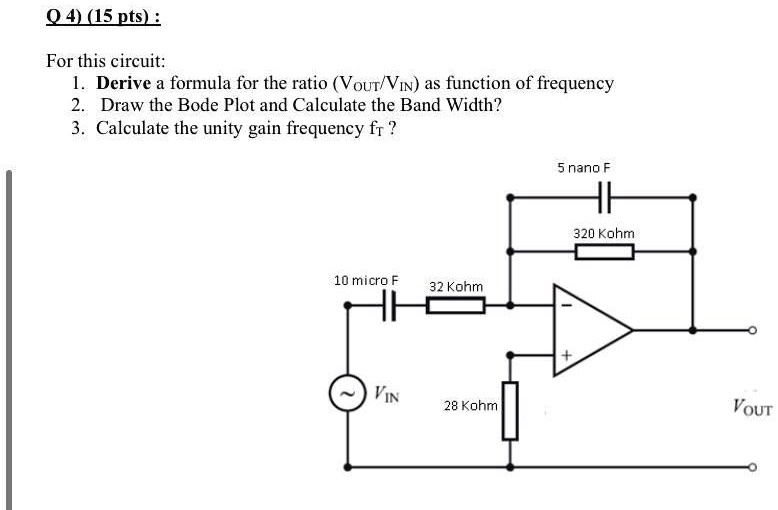 SOLVED: Q4 (15 pts) For this circuit: 1. Derive a formula for the ratio (Vout/Vin) as a function ...