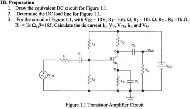 III. Preparation 1. Draw the equivalent DC circuit for Figure 1.1. 2. Determine the DC load line ...