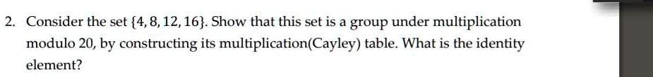 consider the set 4812 16 show that this set is a group under ...