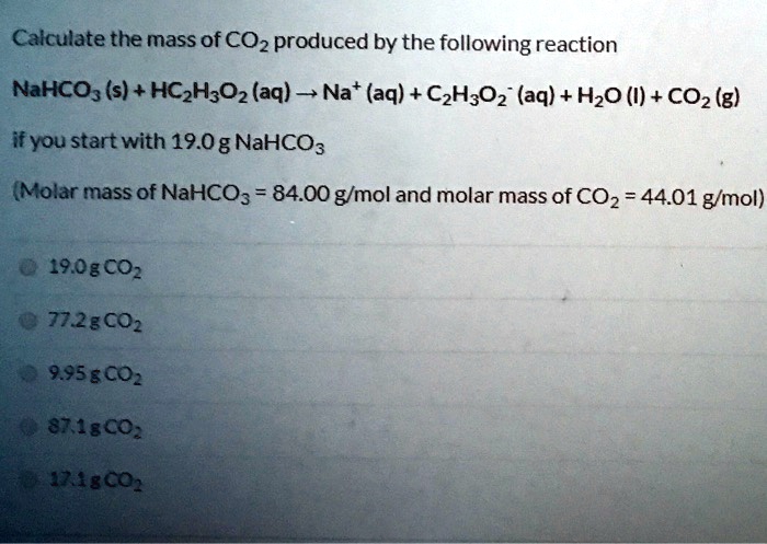 calculate the mass of coz produced by the following reaction nahcos s ...