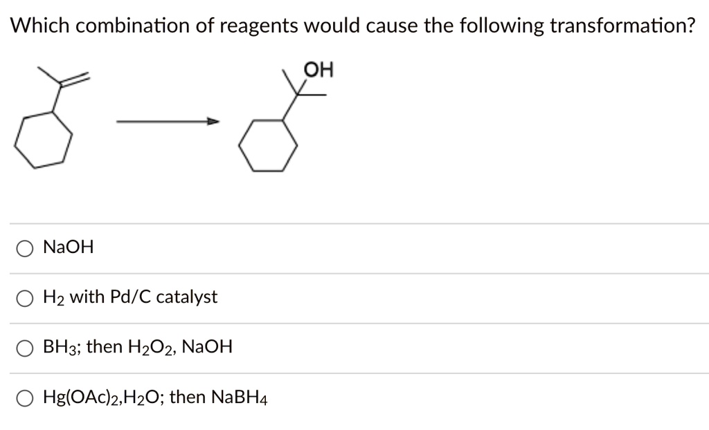 SOLVED: Which combination of reagents would cause the following ...