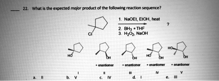 SOLVED: What is the expected major product of the following reaction sequence? NaOEt, EtOH, heat ...