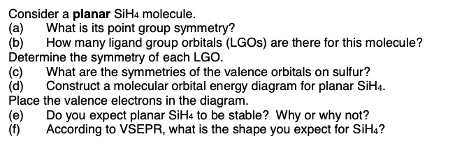 SOLVED: Consider a planar SiH4 molecule. What is its point group ...