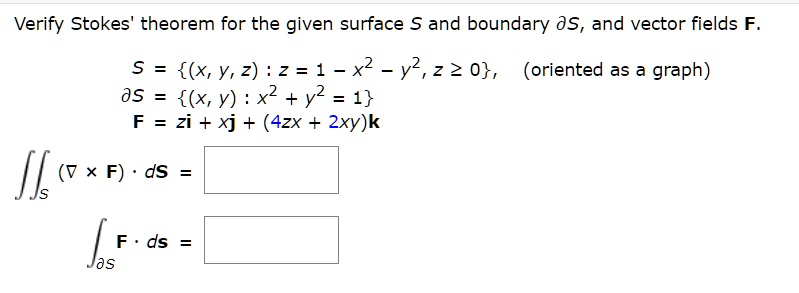 SOLVED:Verify Stokes' theorem for the given surface S and boundary dS, and vector fields F 5 ...