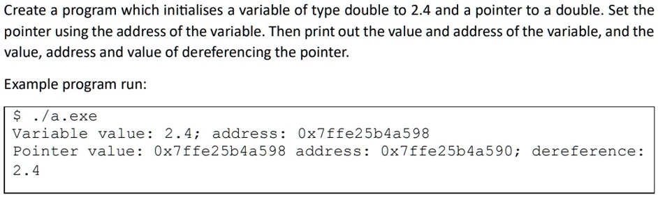 Solved Create A Program That Initializes A Variable Of Type Double To 24 And A Pointer To A