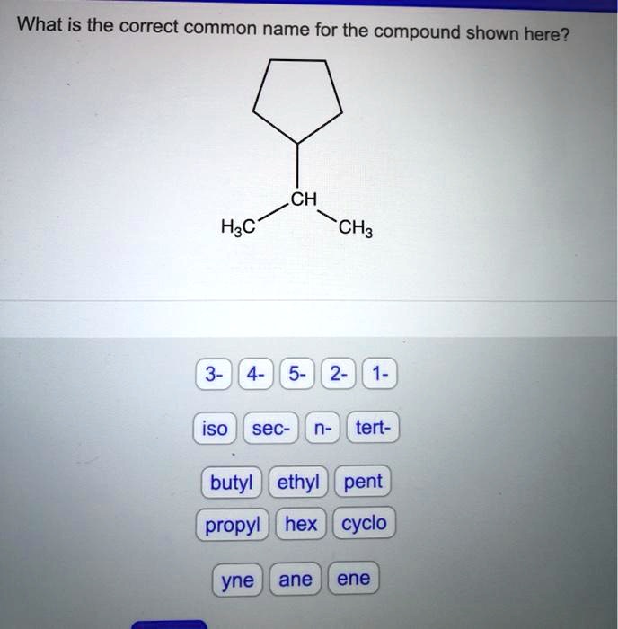 SOLVED: What is the correct common name for the compound shown here? CH3CH2CH(CH3)CH2CH2CH3