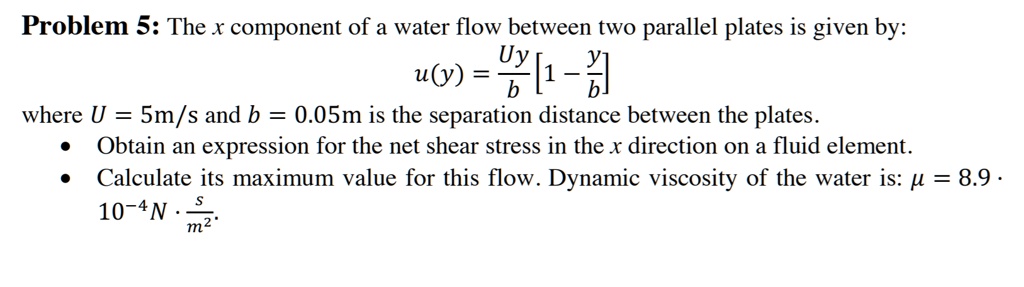 Problem 5: The x component of a water flow between two parallel plates ...