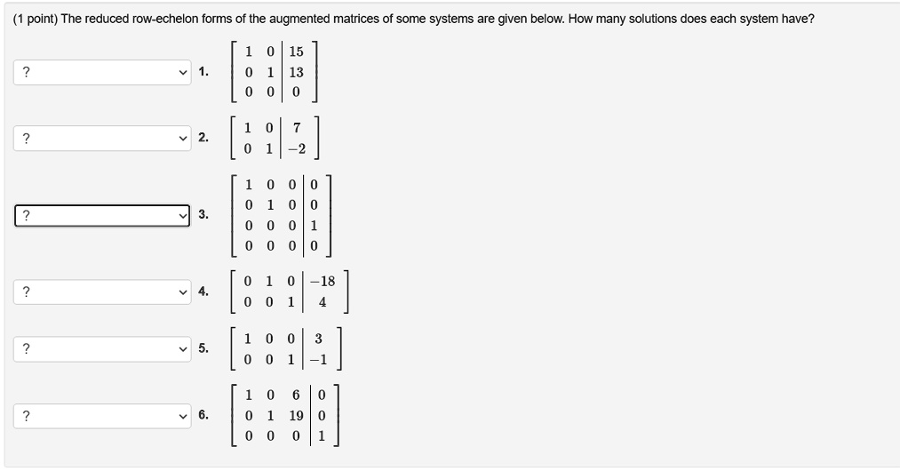 Solved Point The Reduced Row Echelon Forms Of The Augmented Matrices Of Some Systems Are Given