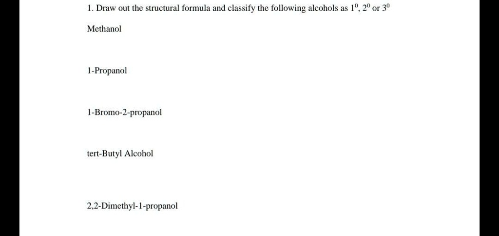 SOLVED:Draw out the structural formula and classify the following alcohols as [", 2" or 3 ...