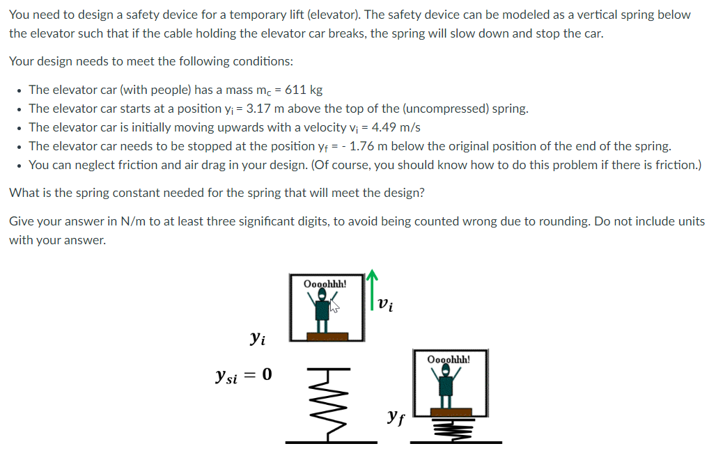 You need to design a safety device for a temporary lift (elevator). The ...