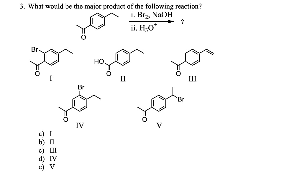 SOLVED: 3 What would be the major product of the following reaction ...
