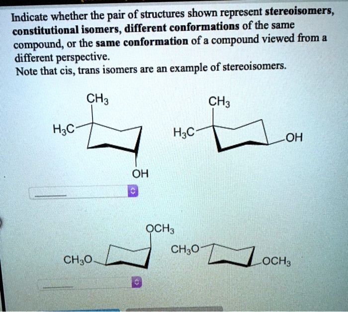 Indicate whether the pair of structures shown represent stereoisomers ...