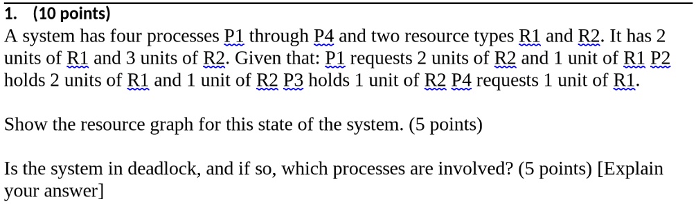 1. (10 points) A system has four processes P1 through P4 and two ...