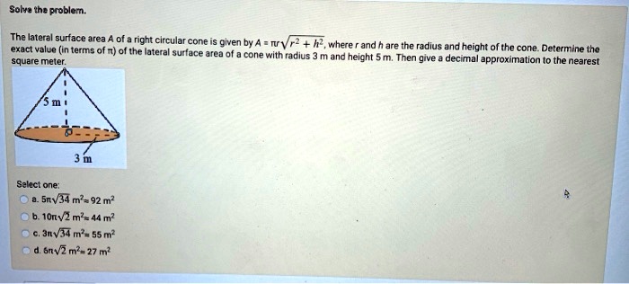 solve he problem the lateral surface area of a right circular cone given by a ivr2 h where r and ...