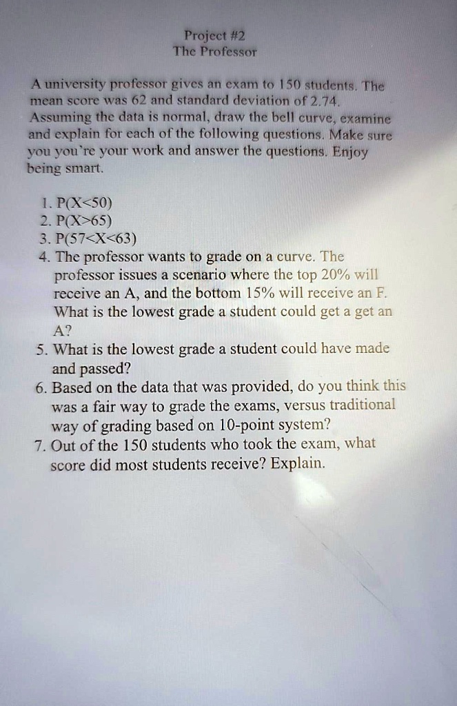 SOLVED: Project #2 The Professor university professor gives an exam t0 ...