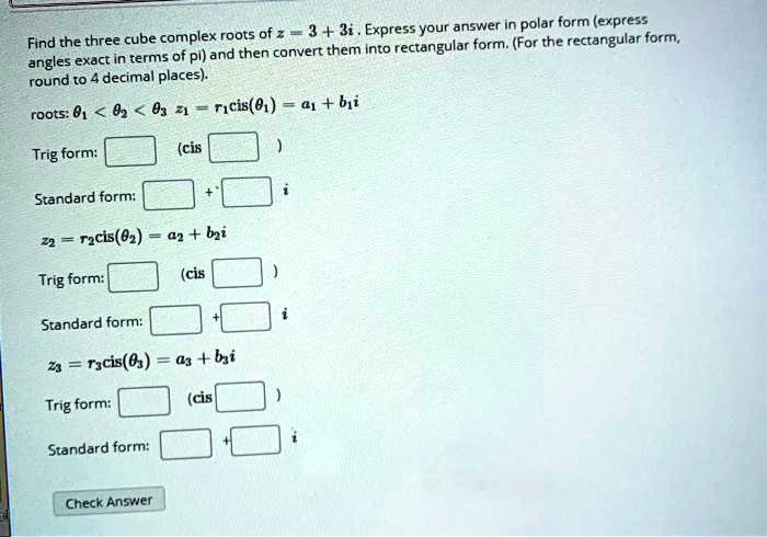 SOLVED:roots 3 + 3i . Express your answer In polar form (express Find ...