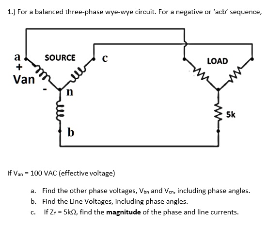 1 for a balanced three phase wye wye circuitfor a negative oracb sequence a source van load 5k b ...