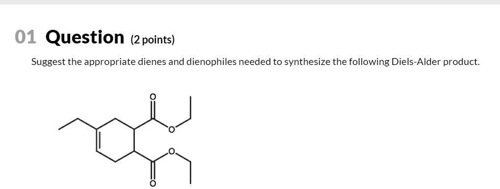 SOLVED: 01 Question (2 points) Suggest the appropriate dienes and ... SOLVED: 01 Question (2 points) Suggest the appropriate dienes and ...