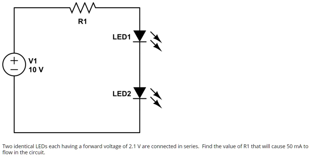 SOLVED: Two identical LEDs, each having a forward voltage of 2.1 V, are connected in series ...