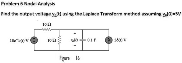 SOLVED: Problem 6: Nodal Analysis Find the output voltage V(t) using the Laplace Transform ...