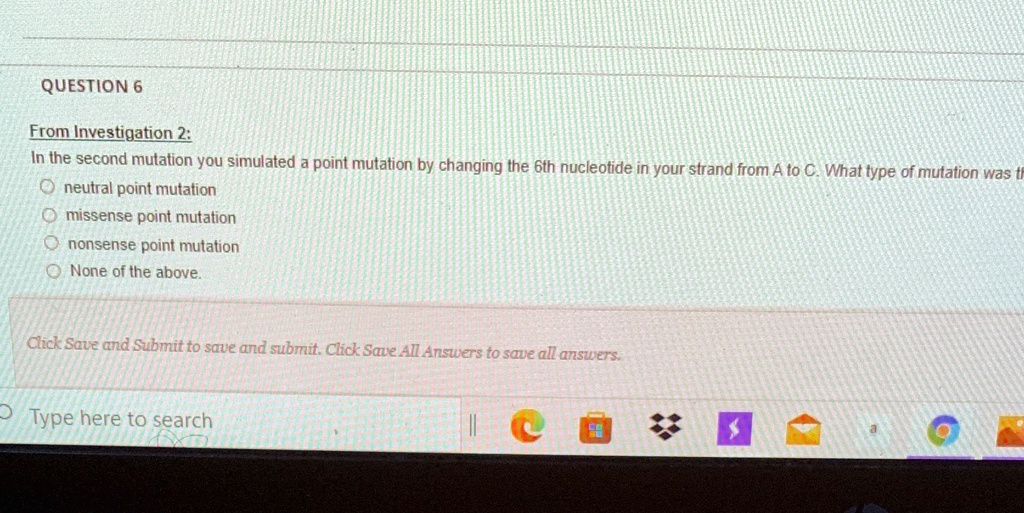 SOLVED: QUESTION 6 From Investigation 2: In the second mutation, you simulated a point mutation ...
