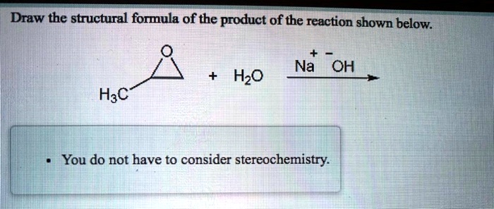 SOLVED: Draw the structural formula of the product of the reaction ...