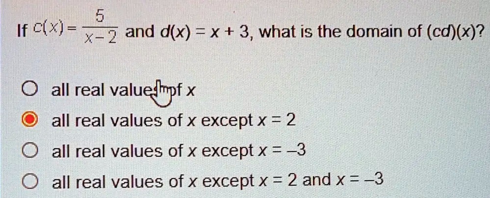 SOLVED: If c(x) = x^2 and d(x) = x + 3, what is the domain of (cd)(x)? All real values of x ...